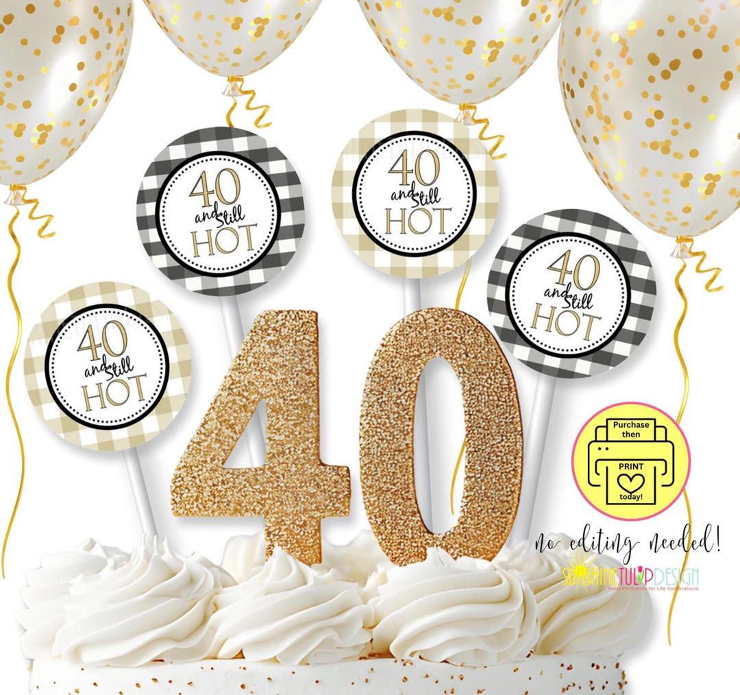 Printable 40th Cupcake Toppers | 40 and Still HOT | Printable 40th ...