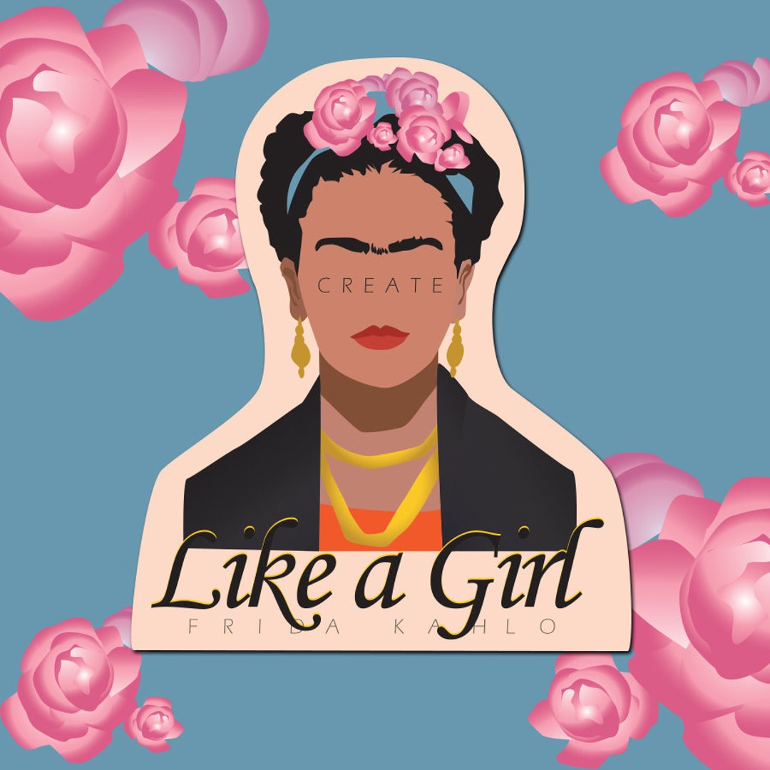 Create Like a Girl, Frida Kahlo Feminist Decal Sticker | Gift for her ...