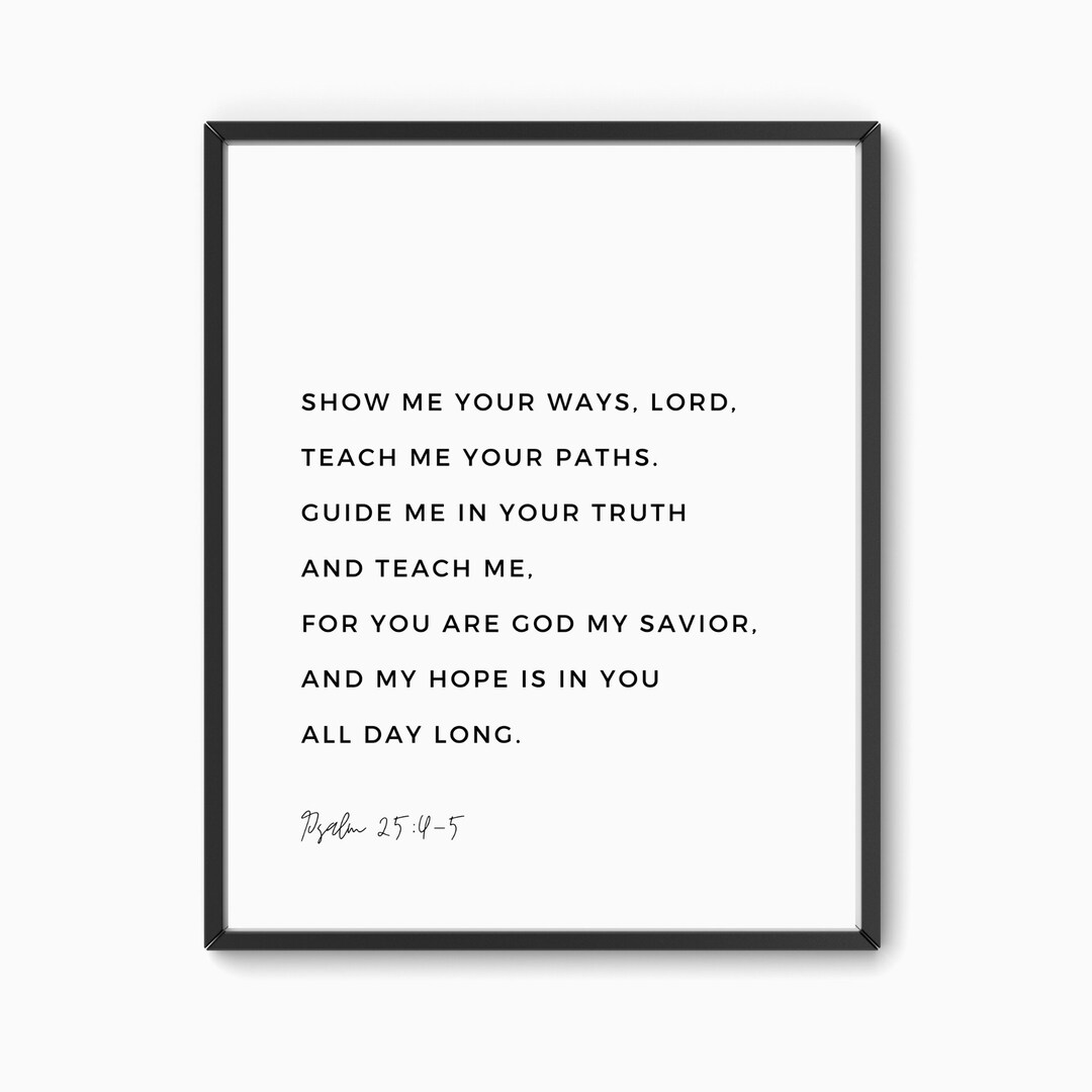 Show Me Your Ways, Psalm 25:4-5, Art Print, Bible Verse Prints, Modern ...