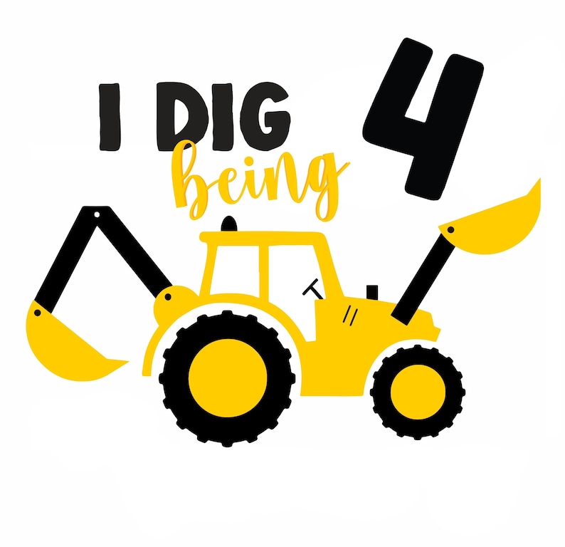 I Dig Being 4 SVG Construction Digger Construction Digger Shirt SVG ...