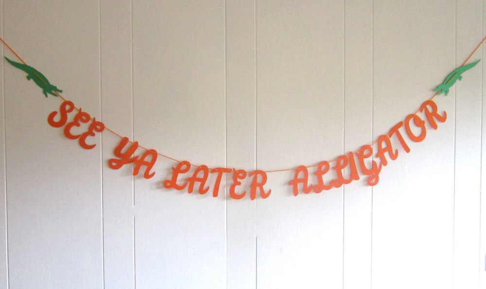 See Ya Later Alligator Orange and Green Alligator Banner - Etsy