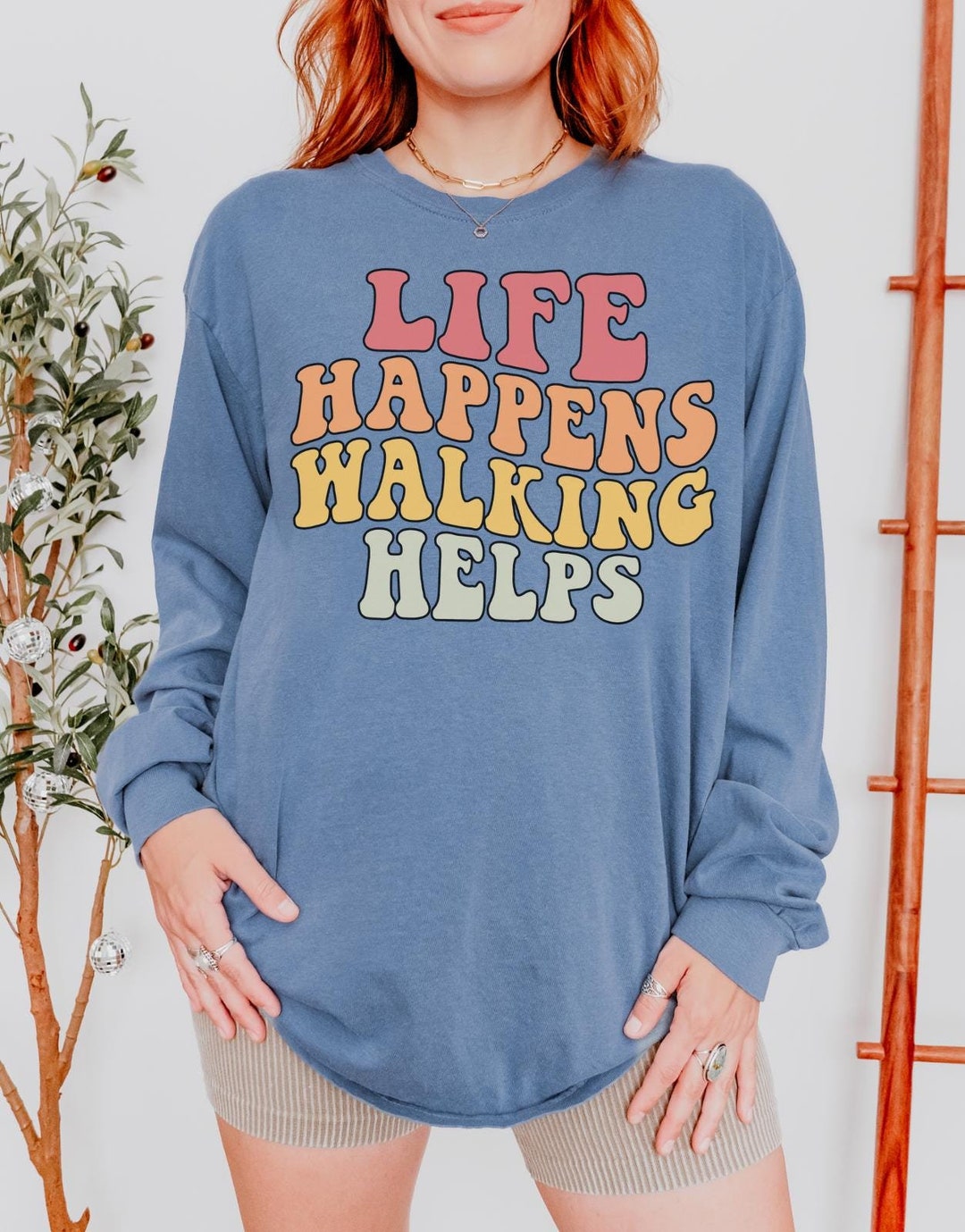 Life Happens Walking Helps Long Sleeve, Unique Gift for Walkers, Funny ...