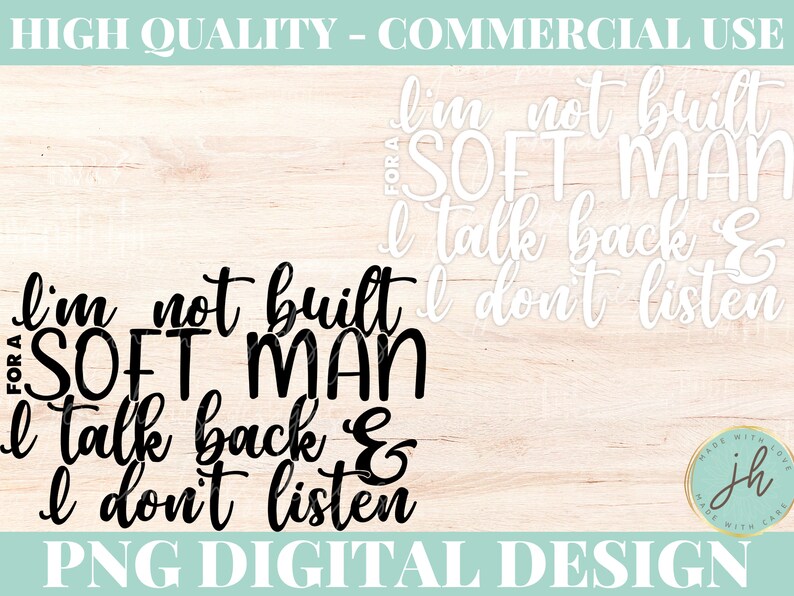 I'm Not Built for a Soft Man, I Talk Back PNG PNG SVG Digital Design ...