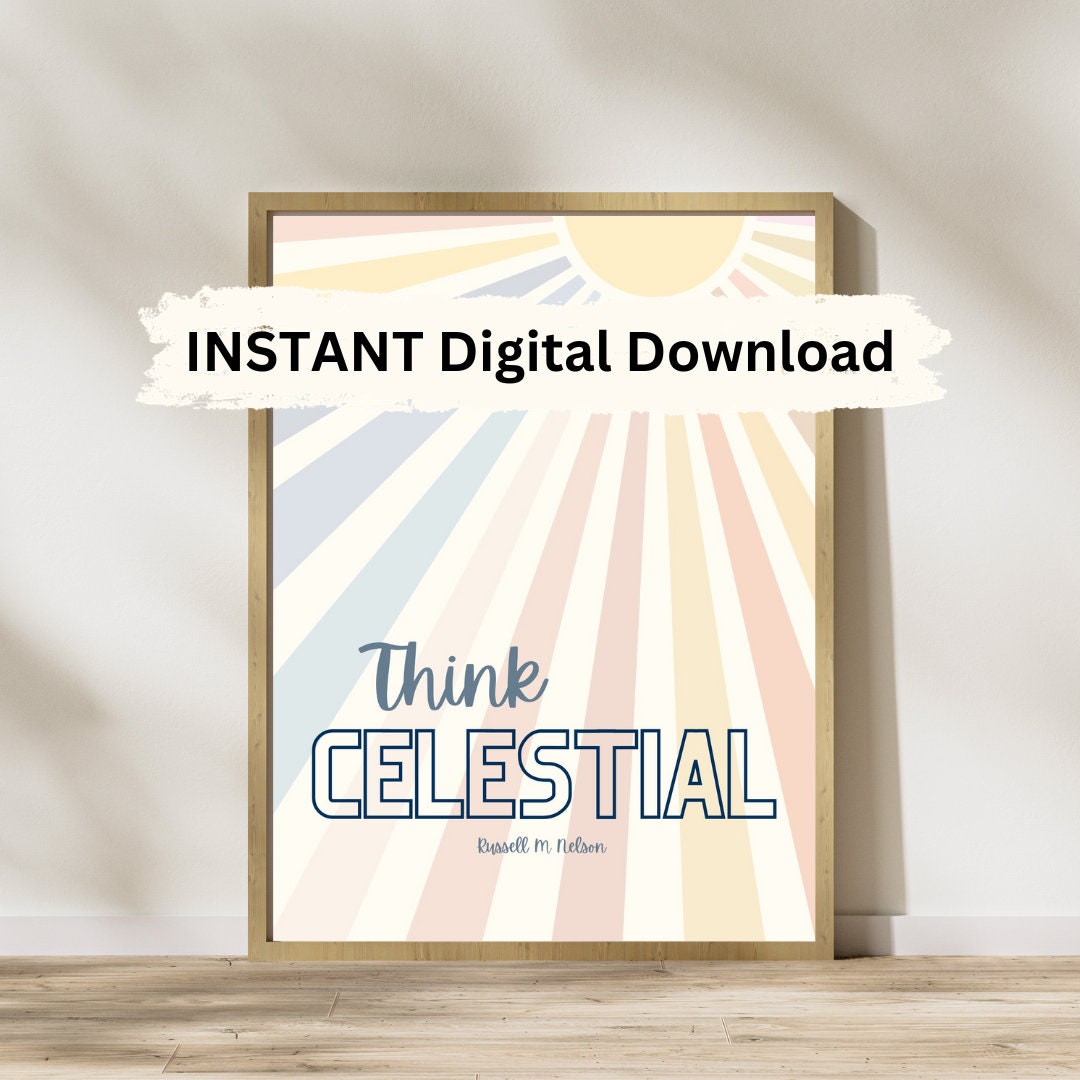 Think Celestial Poster Digitaldruck Präsident Nelson Think Celestial Reminder Instant Printable ...