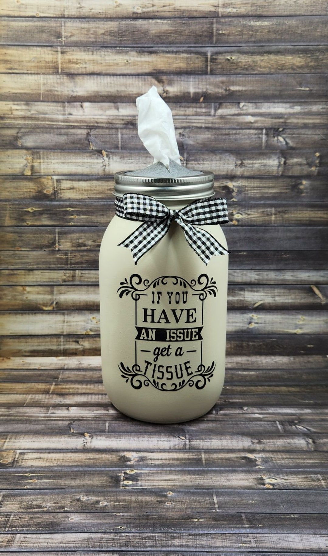 Have an Issue Get a Tissue Mason Jar Tissue Holder / Dispenser / Home ...
