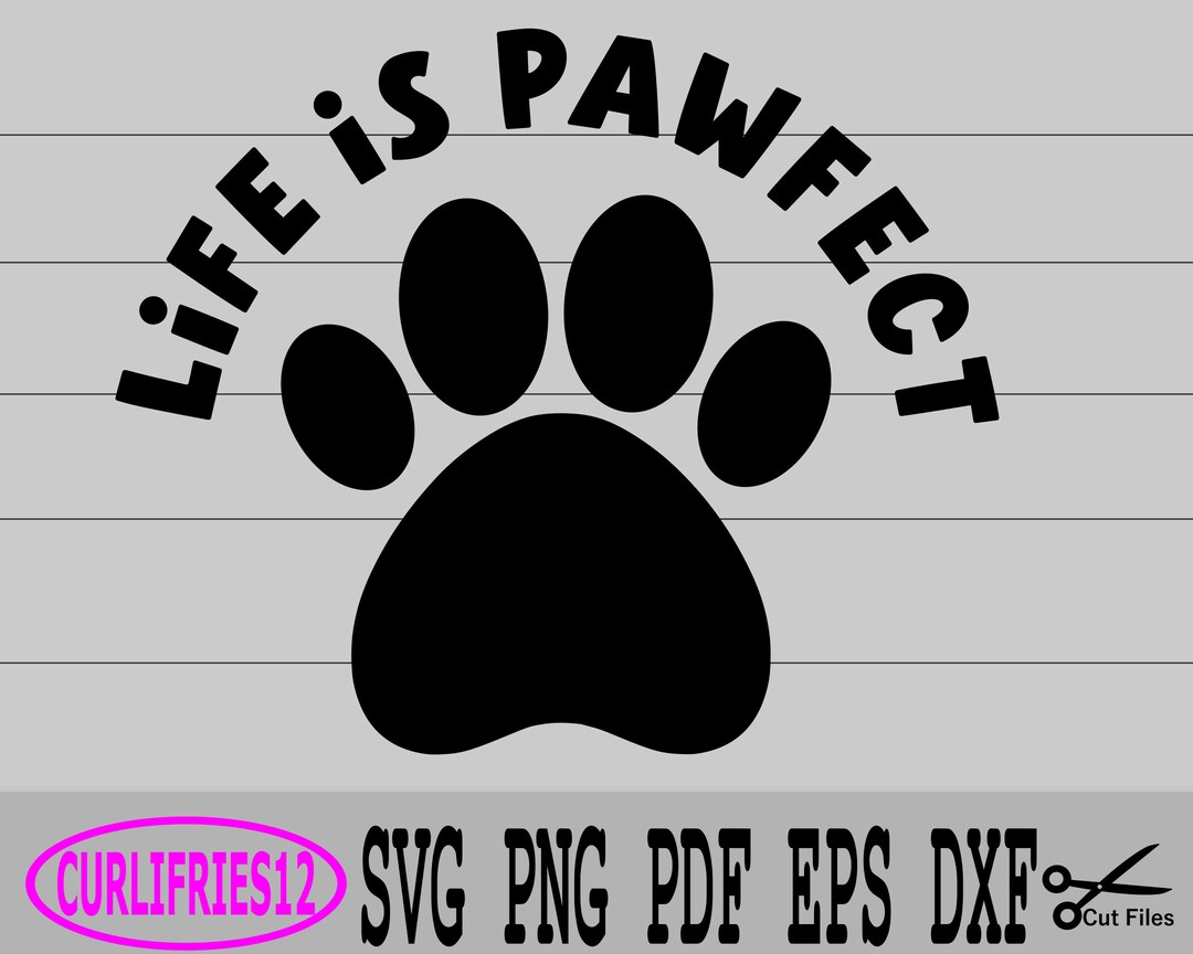 Life is Pawfect SVG - Dog Paw SVG - Etsy