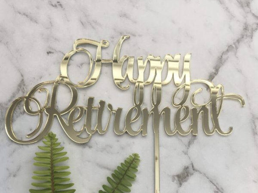 Happy Retirement Cake Topper - Acrylic Gold Mirror Cake Topper - Cake ...