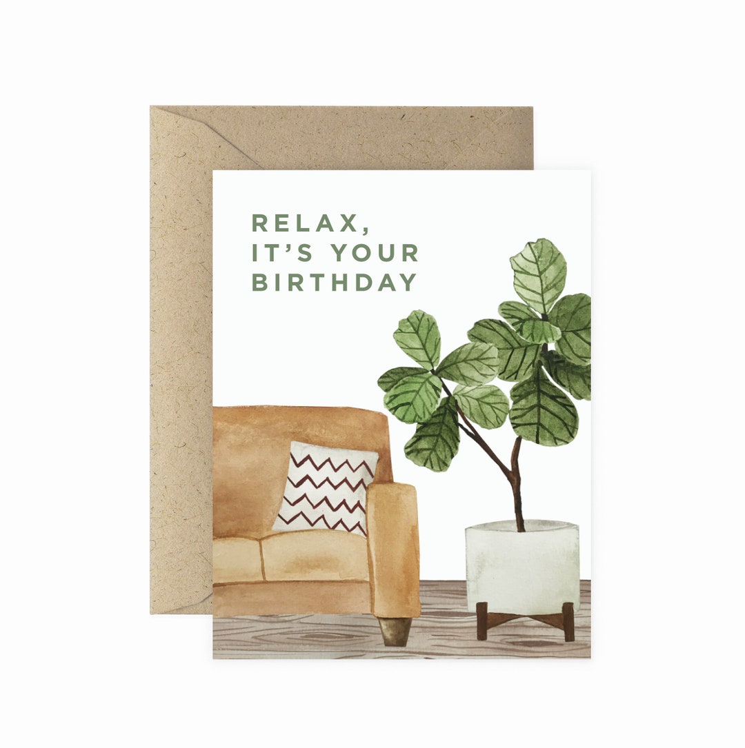 Relax, It's Your Birthday Greeting Card Happy Birthday Card Plant Lover ...