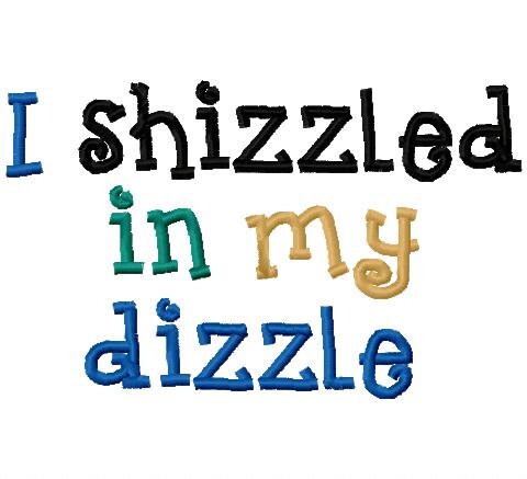 I Shizzled in My Dizzle Embroidery Design Digital Instant | Etsy