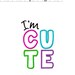 I'm Cute Embroidery Design Applique Design Digital Instant Download 4x4 ...