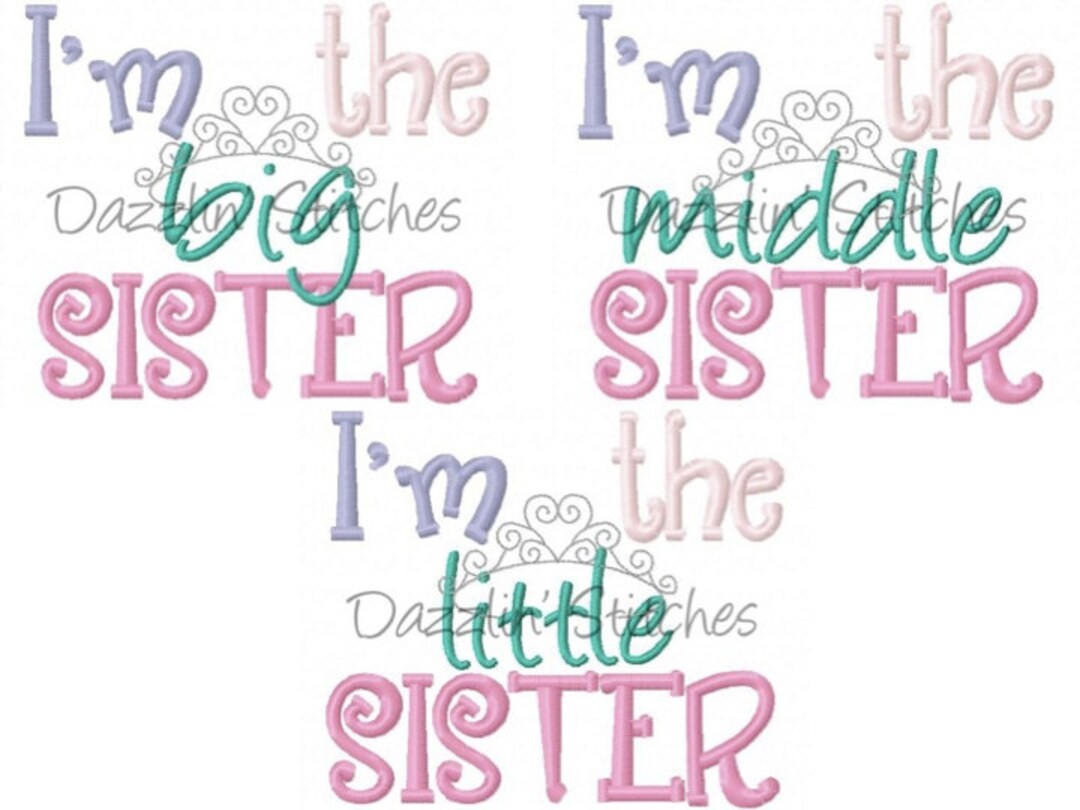 New Sibling Set Sister Embroidery Design I'm the Big, Middle, Little ...