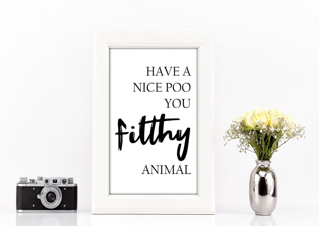 Have a Nice Poo You Filthy Animal Quote Print Poster - Etsy