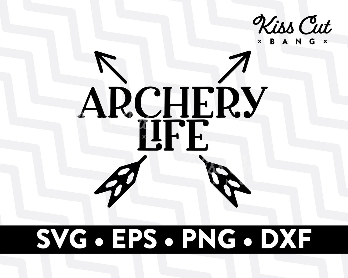 Archery Life / Archery / Archer / SVG / EPS / PNG / Dxf - Etsy