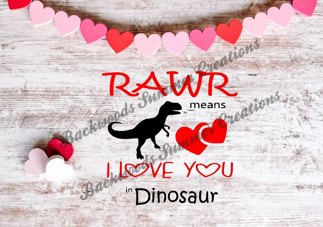 DIGITAL FILE RAWR Means I Love You in Dinosaur Svg - Cut File for ...