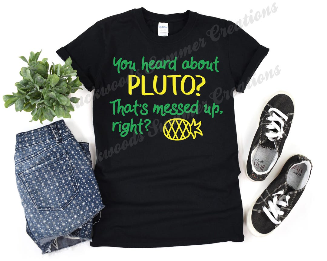 DIGITAL FILE You Heard About Pluto? That's Messed Up, Right? - Psych - Psycho - Pineapple - SVG ...