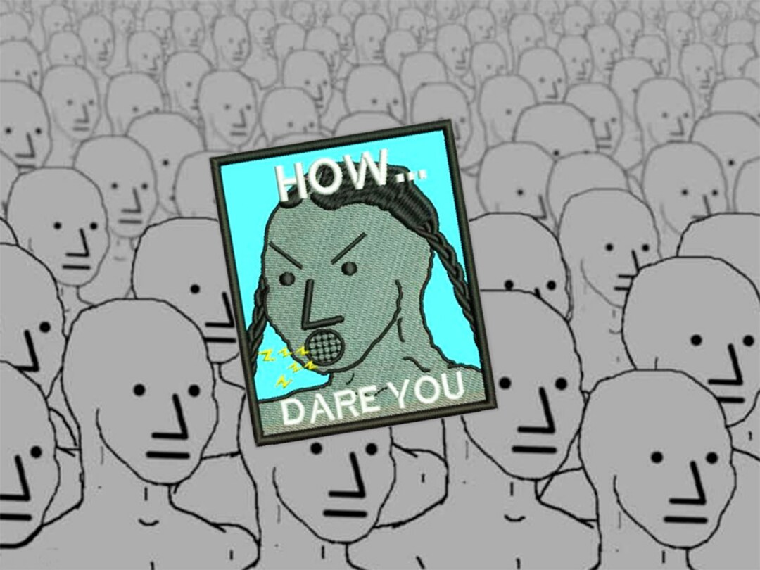 NPC Virtue Signal No Snowflakes SJW Social Justice Conspiracy How Dare ...