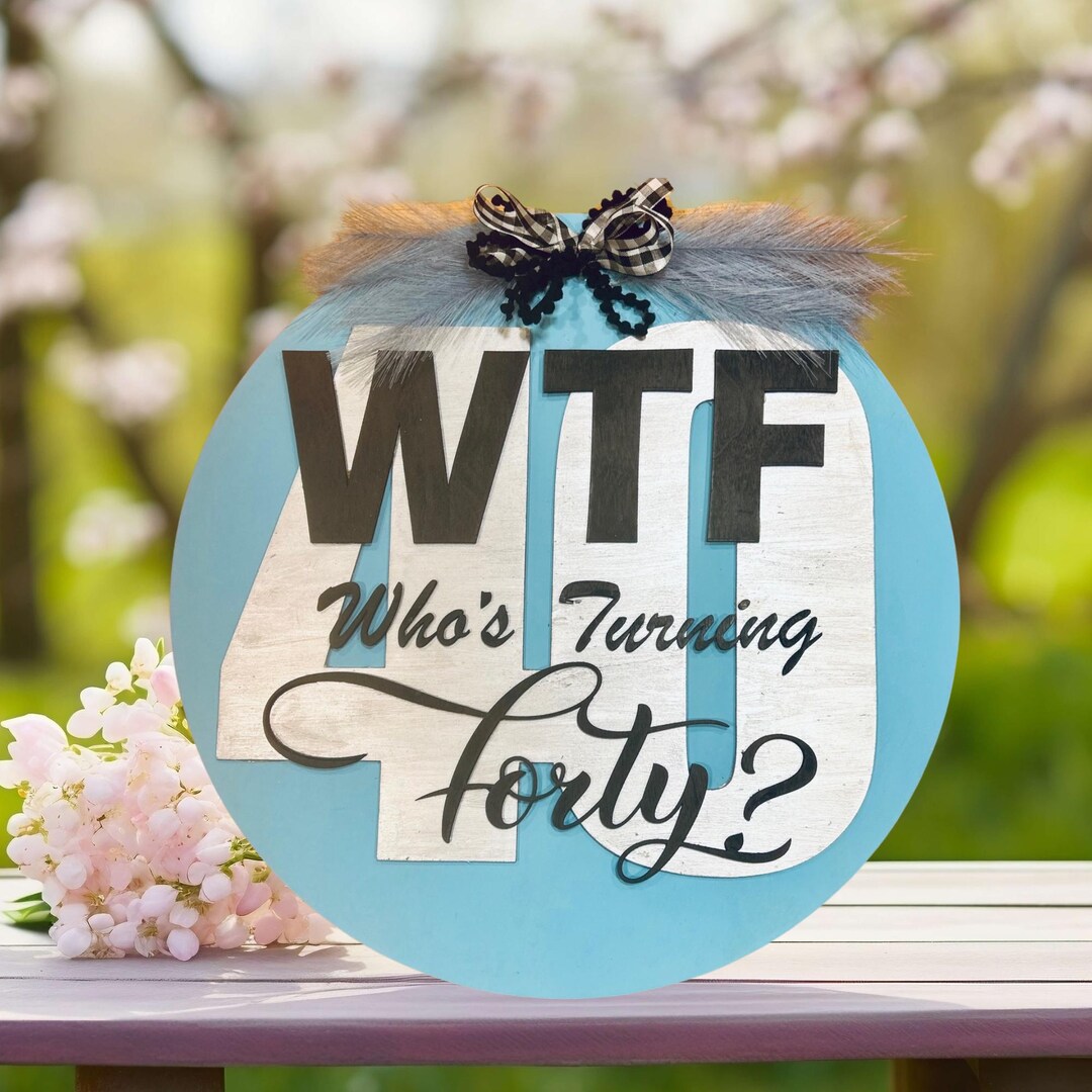WTF Who's Turning Forty Sign: Custom 40th Birthday Decor - Etsy