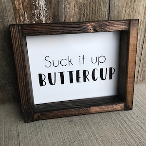 Solid Wood Framed Suck It up Buttercup Sign, Farmhouse Style - Etsy