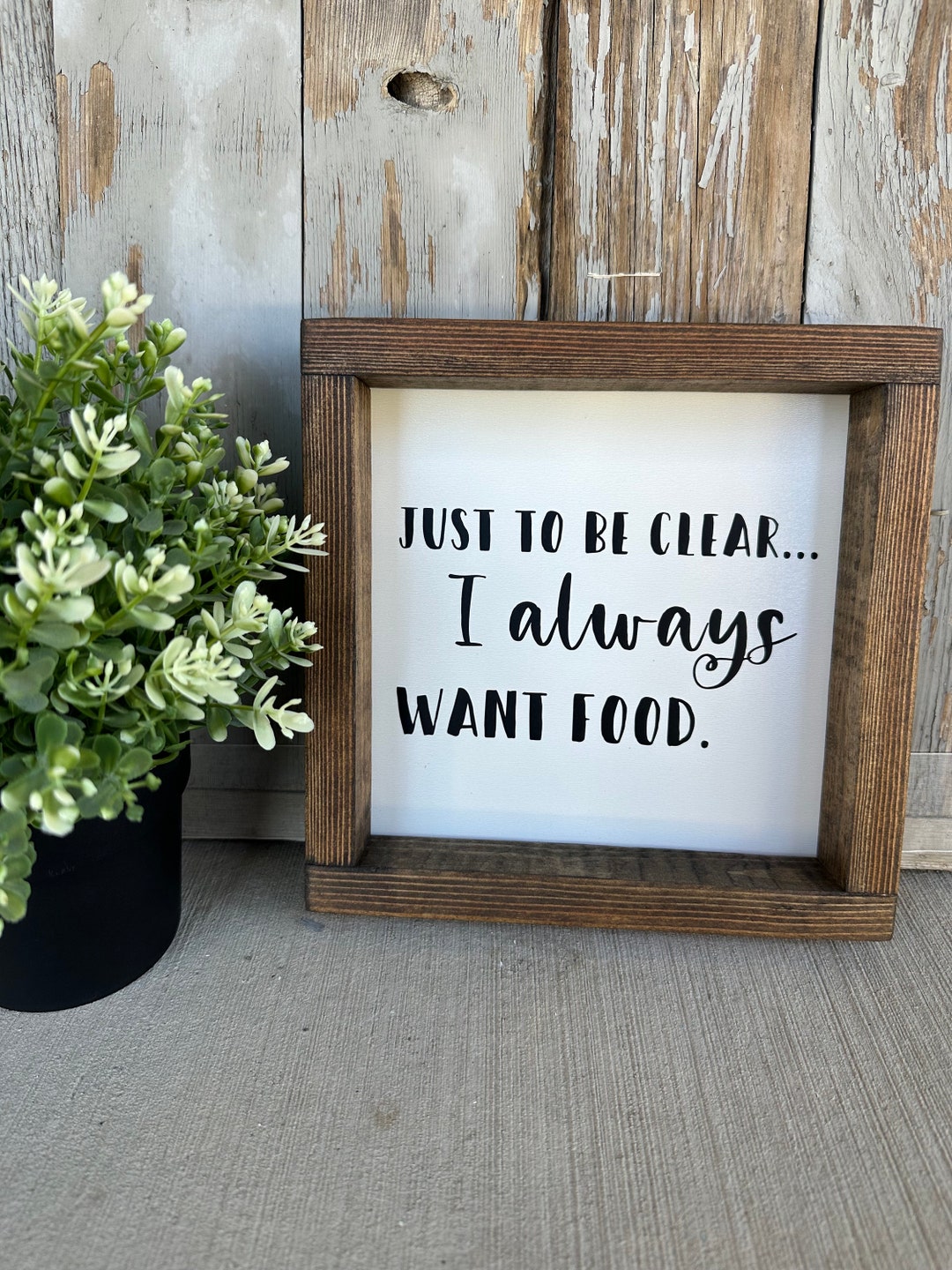 I Always Want Food Wood Sign - Etsy