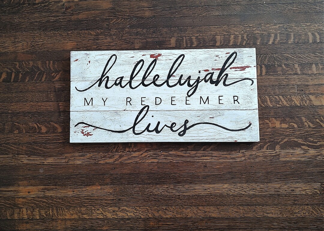 Hallelujah My Redeemer Lives Indoor Sign 24x12" Distressed Wooden ...