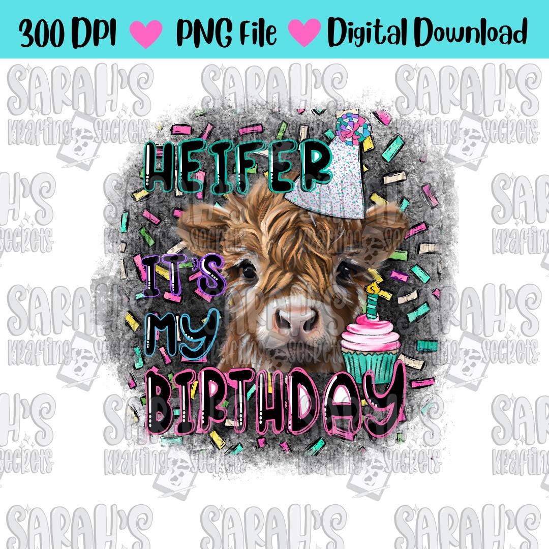 Heifer It’s My Birthday PNG | Highland Cow With Party Hat, Confetti ...