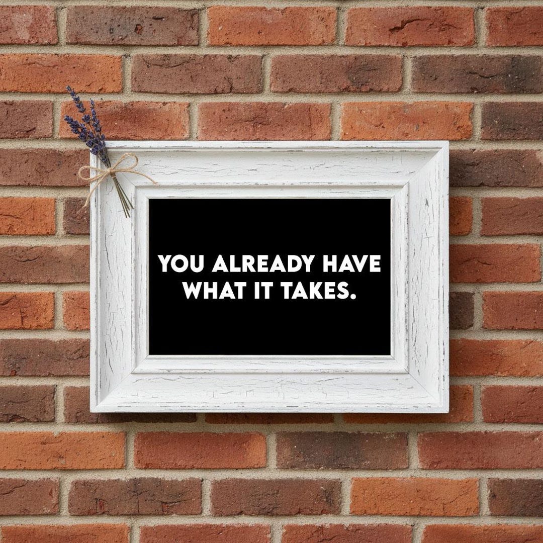 You Already Have What It Takes Quote Print, Inspirational Wall Art ...