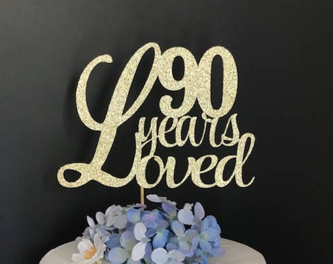 90 Years Loved Cake Topper, Ninetieth Topper, 90th Birthday Cake Topper ...