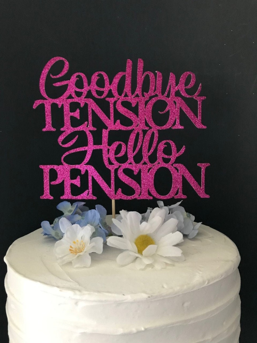 Retirement Cake Topper, Hello Pension Goodbye Tension Cake Topper ...