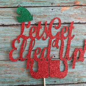 Let's Get Elfed UP, Let's Get Elfed UP Cake Topper, Holiday Cake Topper ...