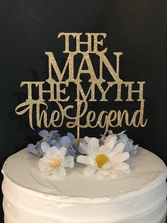 Fathers Day Cake Topper the Man the Myth the Legend Cake - Etsy