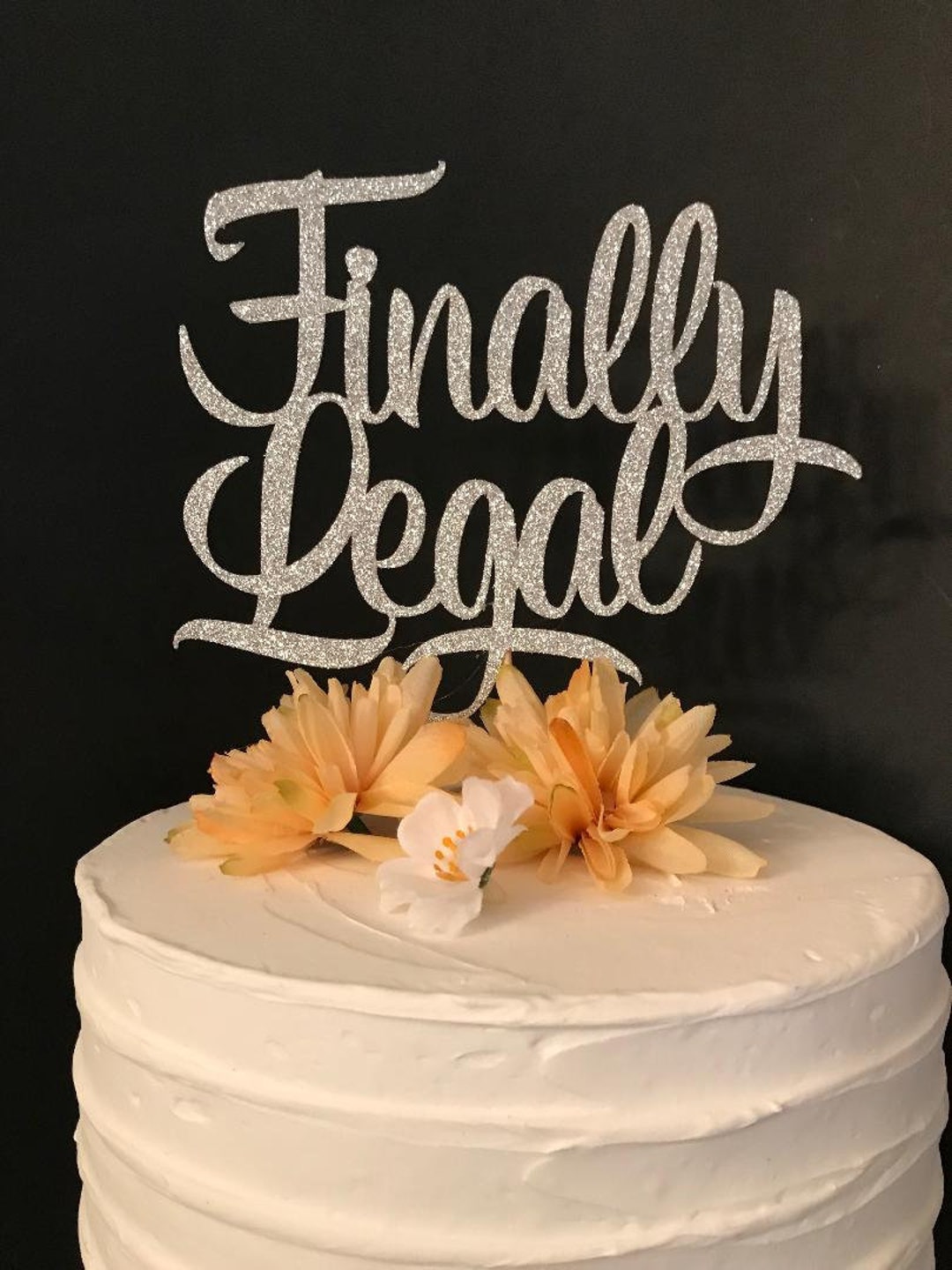 Finally Legal Cake Topper, 21st Birthday Cake Topper, Finally 21 ...