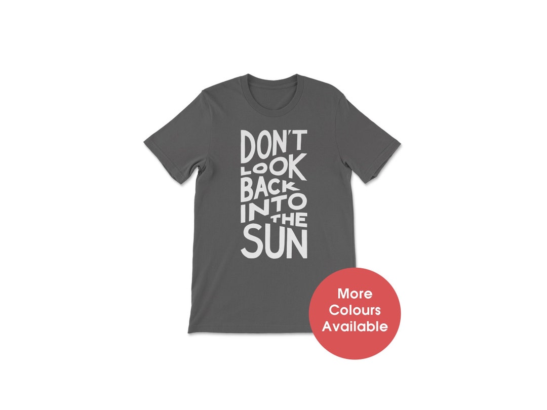 Don't Look Back Into the Sun T-shirt Song Lyric T-shirts Gifts for ...