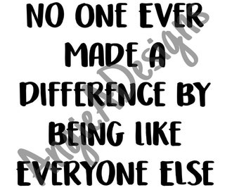 No One Ever Made a Difference by Being Like Everyone Else, Watercolour ...