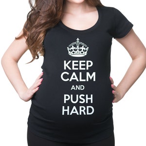 Maternity T-shirt Tee Keep Calm and Push Hard T-shirt T Shirts Mom ...