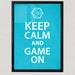 Keep Calm and Game on PRINT - Etsy