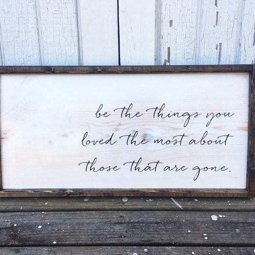 Love and Loss Sign Be the Things You Loved the Most About | Etsy