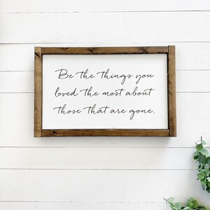 Love and Loss Sign, Be the Things You Loved the Most About Those That ...