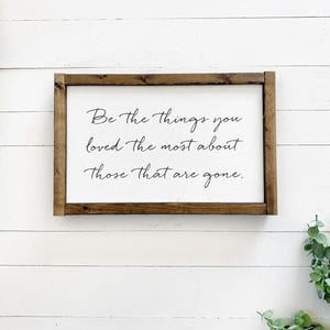 Love and Loss Sign, Be the Things You Loved the Most About Those That ...