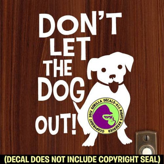 DON'T LET the Dog Out 2 Front Door Caution Vinyl Decal - Etsy