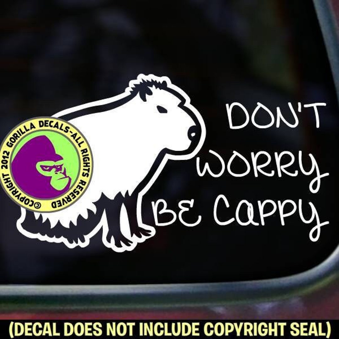 DON'T WORRY Be CAPPY Capybara Capy Love Rodent Vinyl Decal Sticker - Etsy