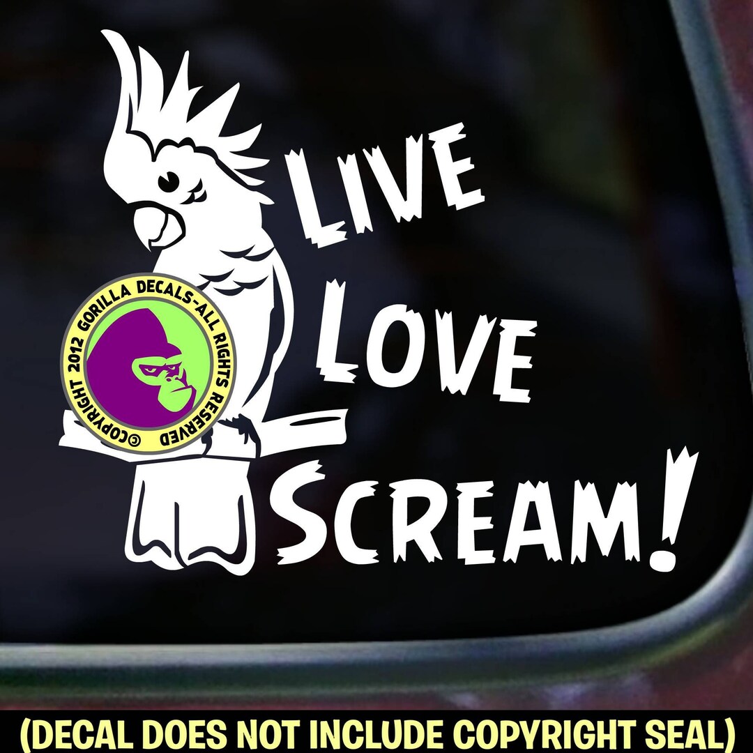 LIVE LOVE SCREAM! Cockatoo Funny Parrot Bird Parrot Breed Pet Vinyl ...