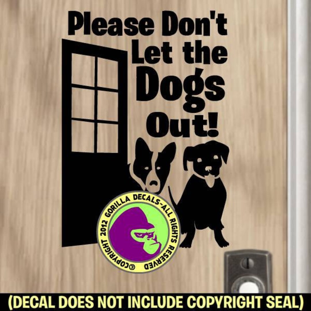 DON'T LET the Dogs Out Front Door Caution Dog Vinyl Decal Sticker Sign ...
