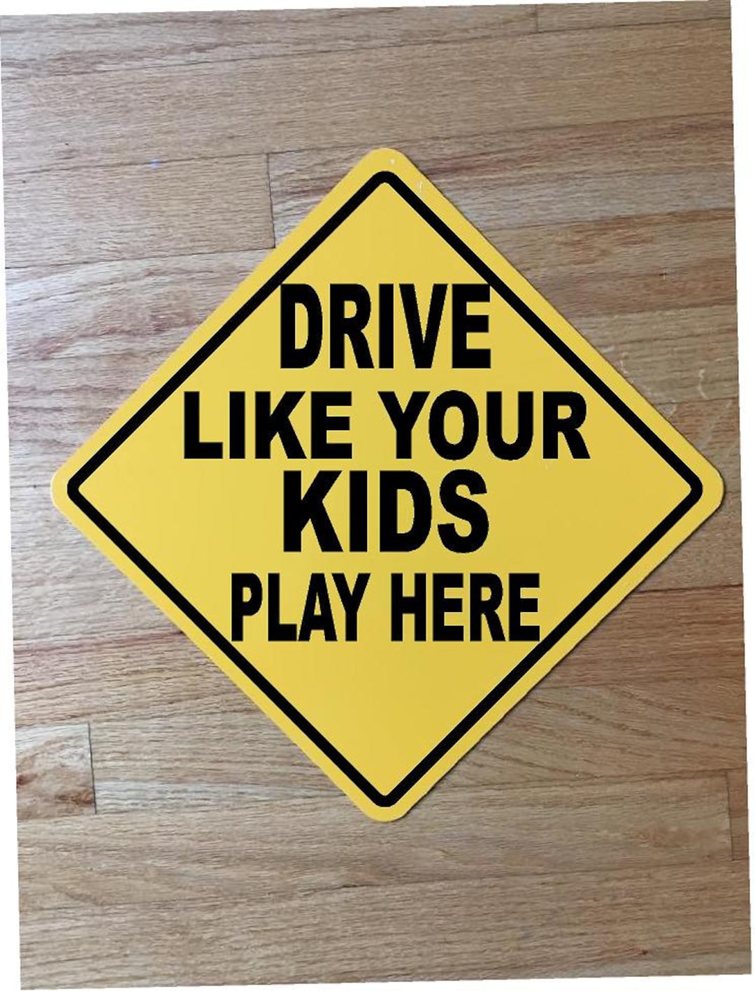 Drive Like Your Kids Play Here - 12"x12" Yellow Aluminum Sign - Etsy