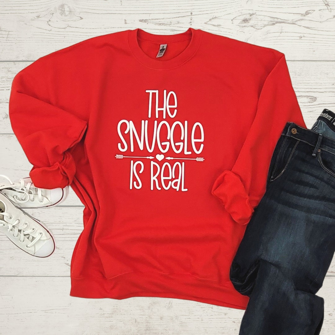 The Snuggle is Real, Snuggle Sweater, Snuggle Graphic Sweatshirt ...
