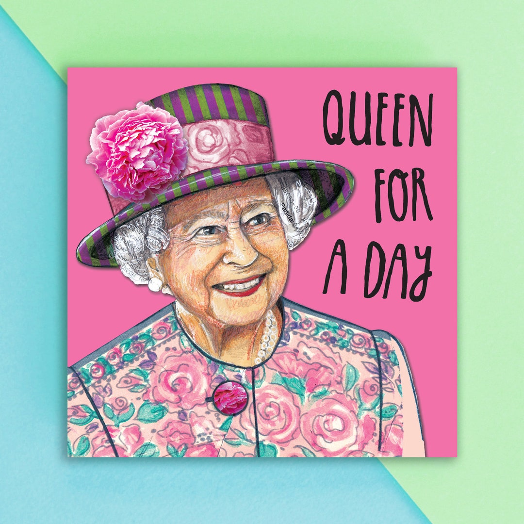 The Queen Birthday Card, A Royal Birthday Card, Queen for A Day Mother ...