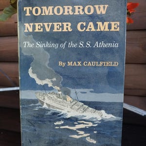 Tomorrow Never Came the Sinking of the SS Athenia by Max Caulfield ...