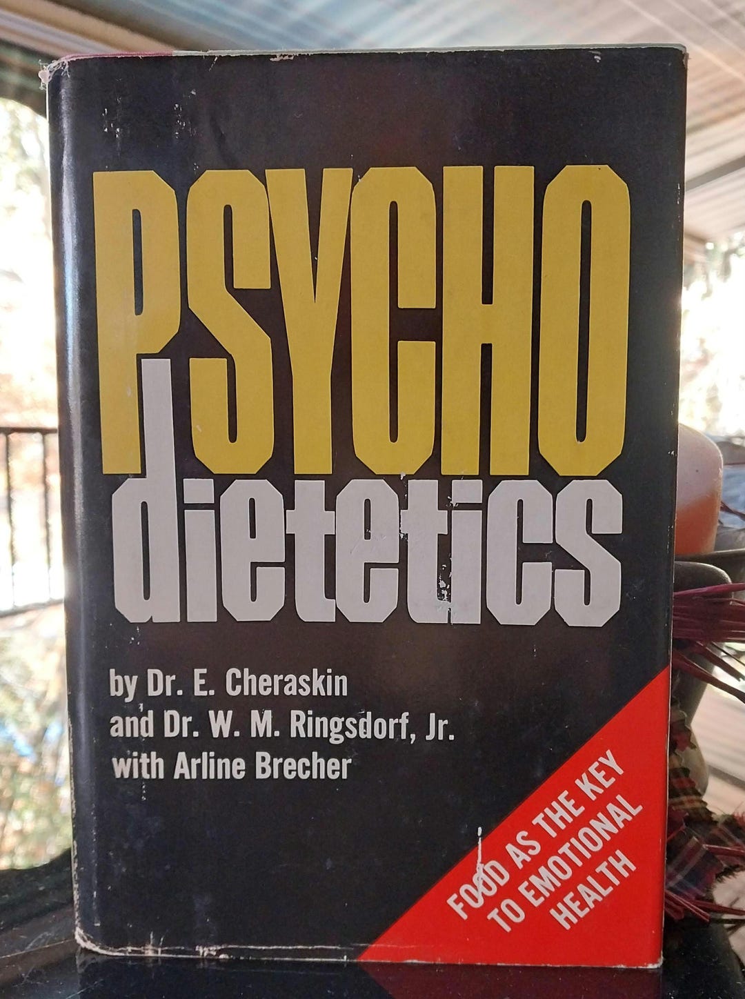 Psycho Dietetics by Dr. E. Cheraskin and Dr. W. M. Ringsdorf. Jr. With ...