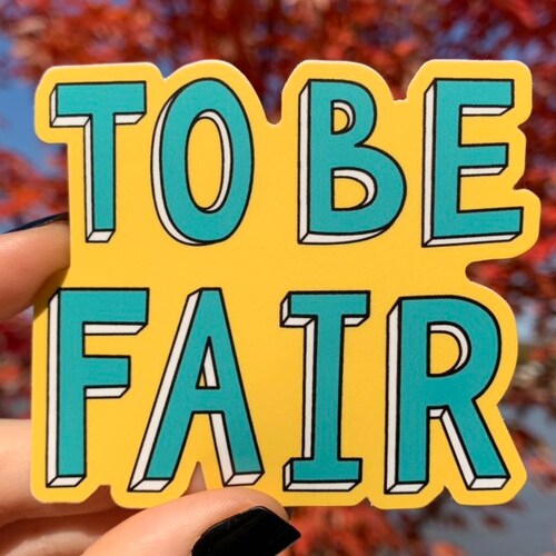 To Be Fair Sticker - Etsy