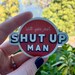 Will You Shut Shut up Man - Joe Biden Quote MAGNET (democrat | Leftist ...