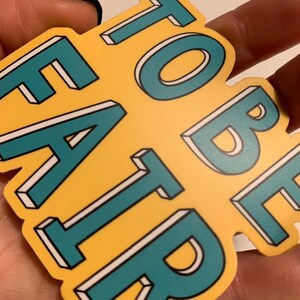 To Be Fair Sticker - Etsy